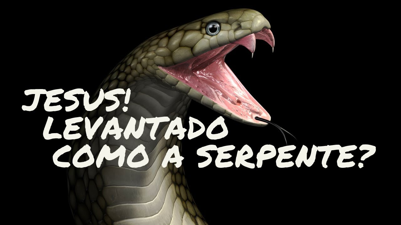 Assim Como A Serpente Foi Levantada No Deserto - RETOEDU