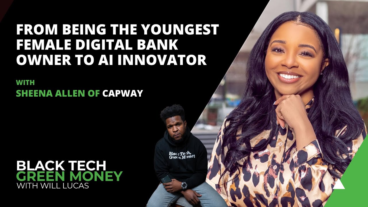 Sheena Allen: From Being the Youngest Female Digital Bank Owner to AI ...