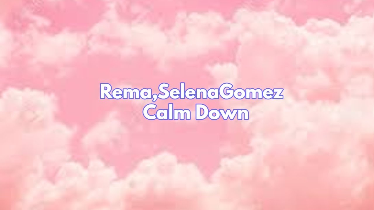 Rema, Selena Gomez Calm Down Official Music Video - YouTube