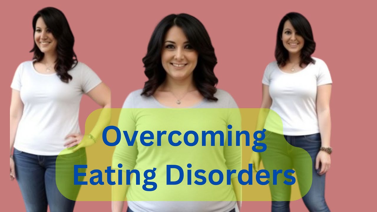 Overcoming Eating Disorders: Road to Recovery - YouTube