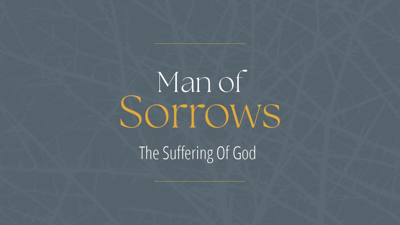Man of Sorrows: The Suffering Of God | 8:40 am Worship Service (3/3/24 ...
