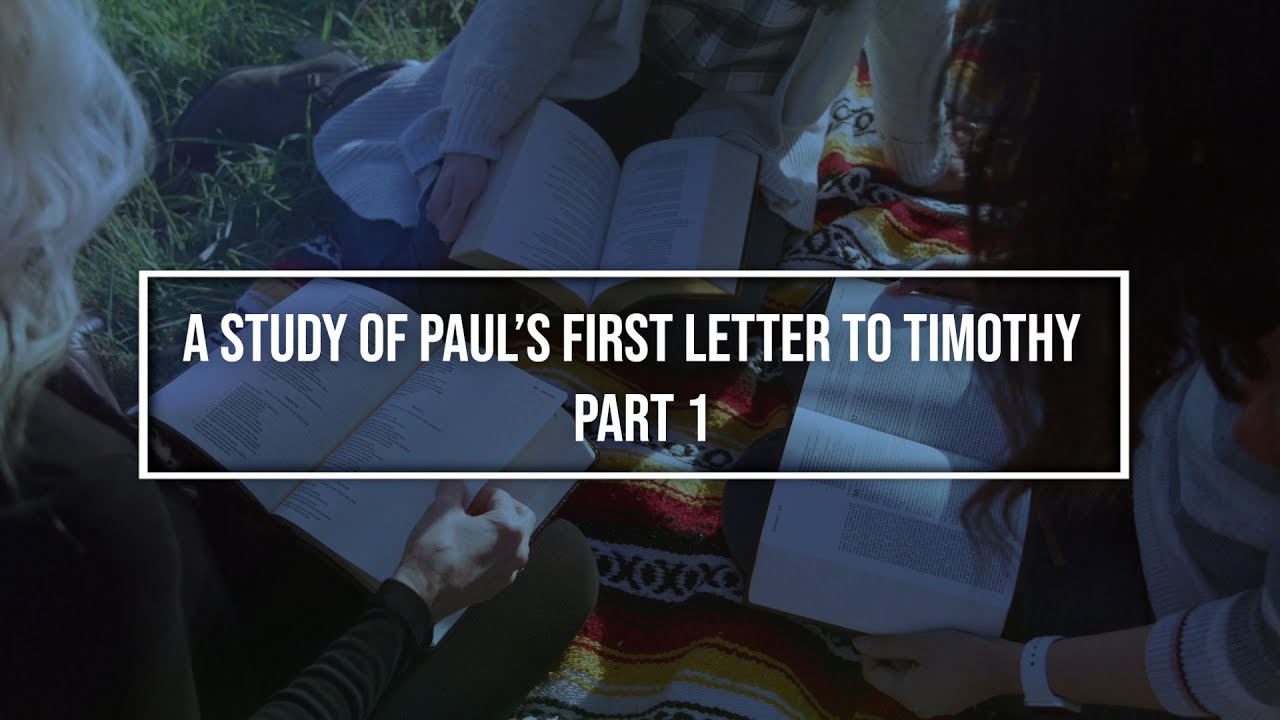 A Study of Paul’s First Letter to Timothy – Part 1 - YouTube