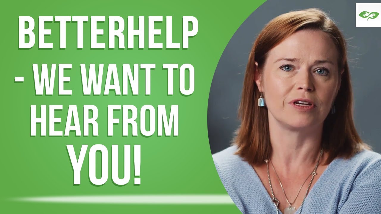 BetterHelp | We Want To Hear From You, So Help Us Help You - YouTube