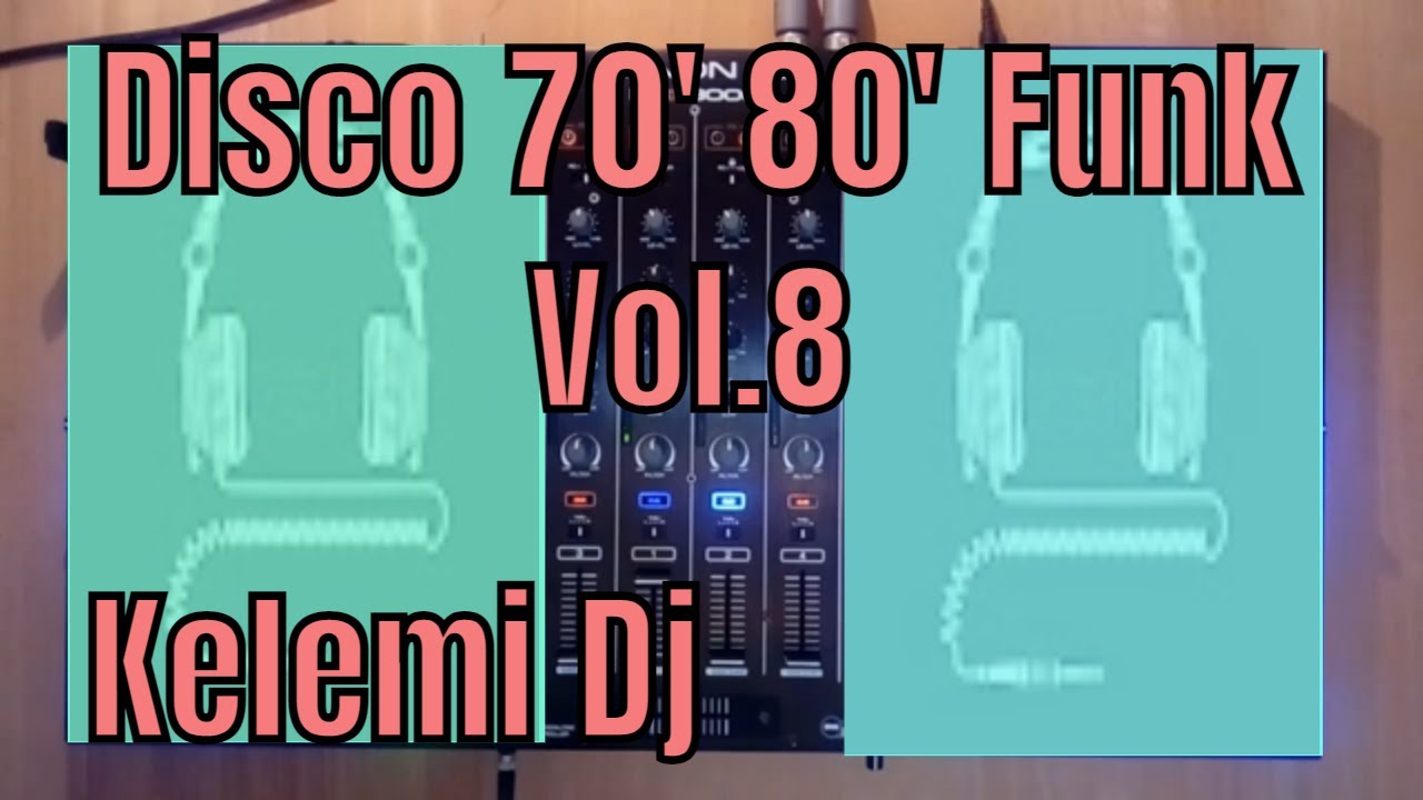 Disco 70' 80' Funk Music ( Live Mix ) Vol.8 Kelemi Dj - YouTube