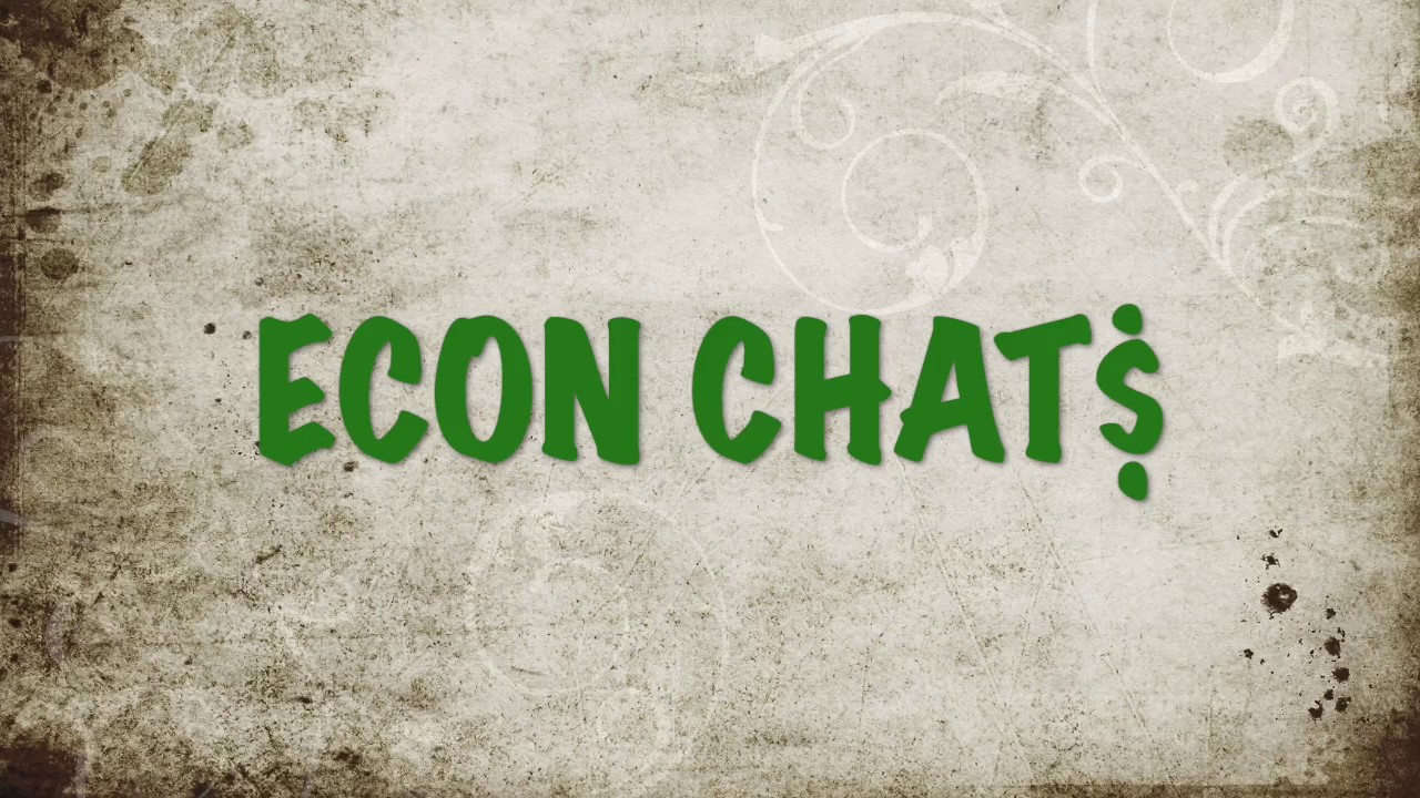 ECON CHAT$ VIDEO 4 - YouTube