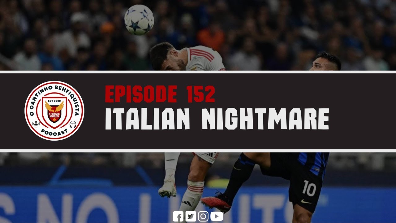 O Cantinho Benfiquista | Ep152 [EN] | Italian Nightmare - YouTube
