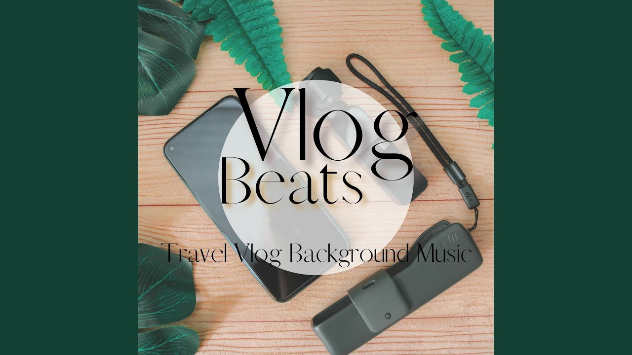 Travel Vlog Background Music, 15 - YouTube Music