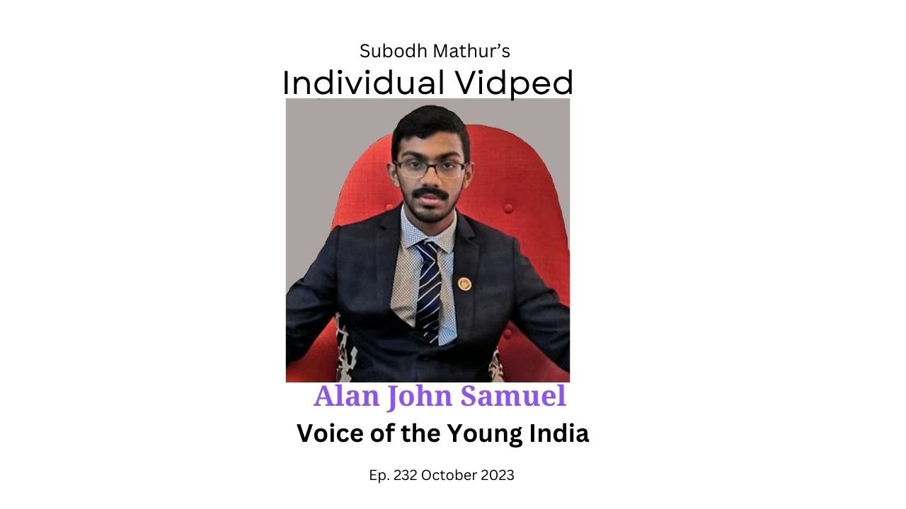 Indvl Vidped 232 Alan John Samuel Voice Young India Oct '23 - YouTube