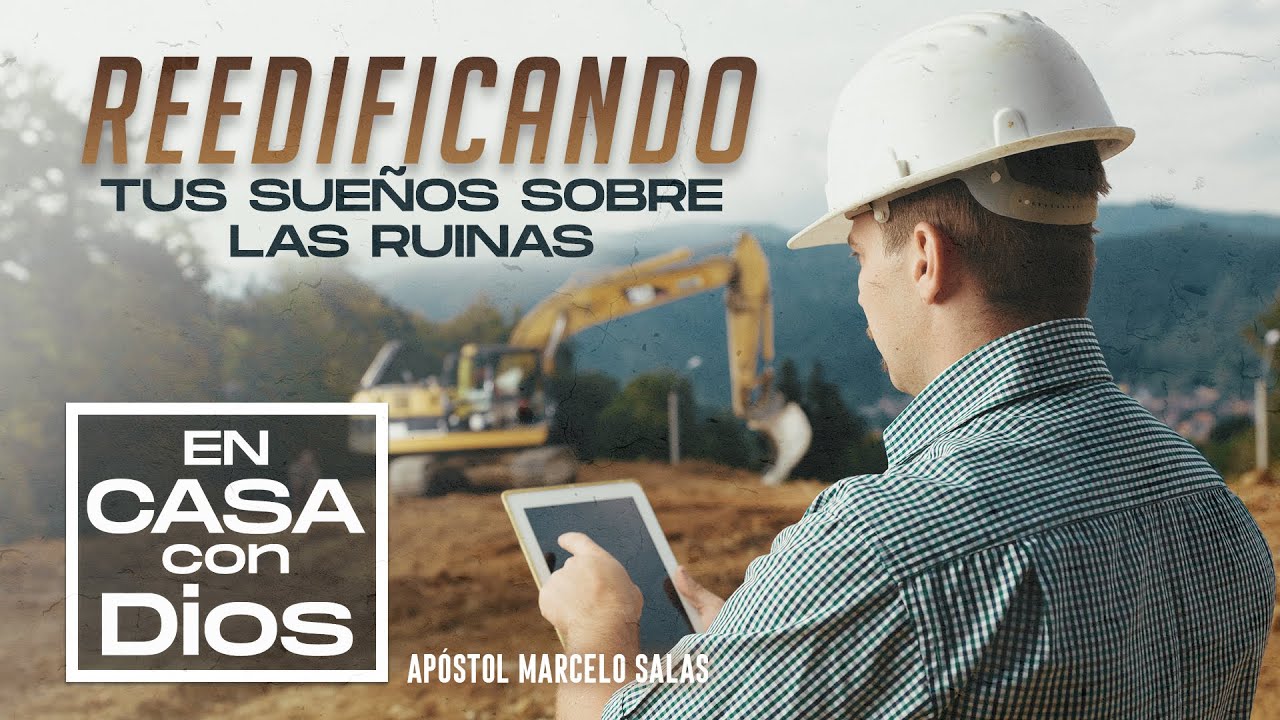 EN CASA CON DIOS | Reedificando tus sueños sobre las ruinas - YouTube