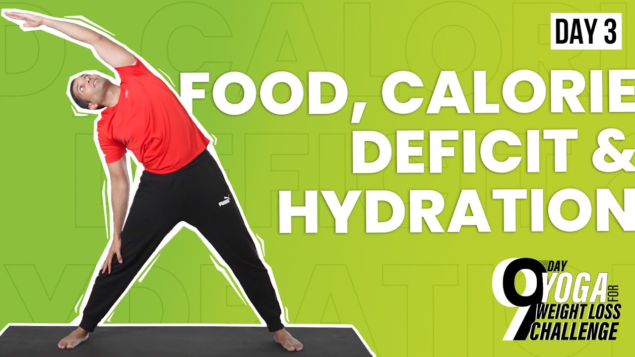 DAY 3 | Food, Calorie Deficit & Hydration | Yoga for Weight Loss ...