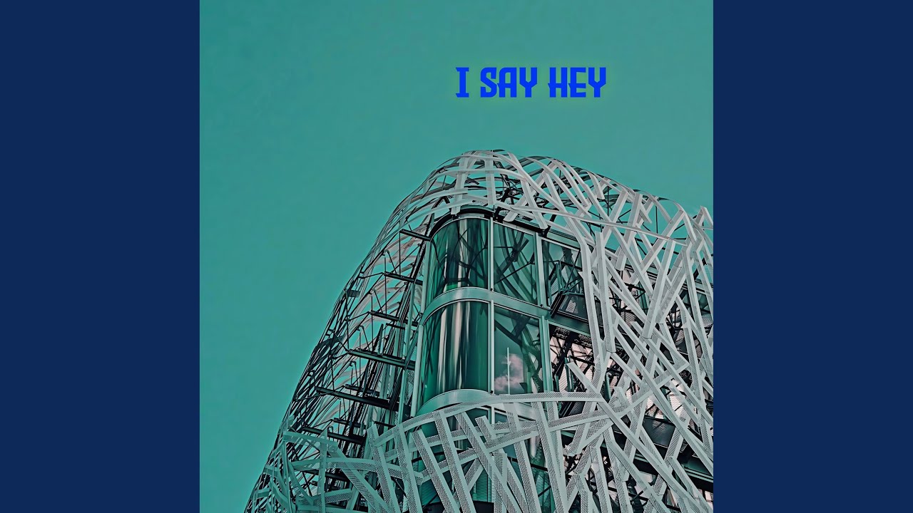 I Say Hey - YouTube