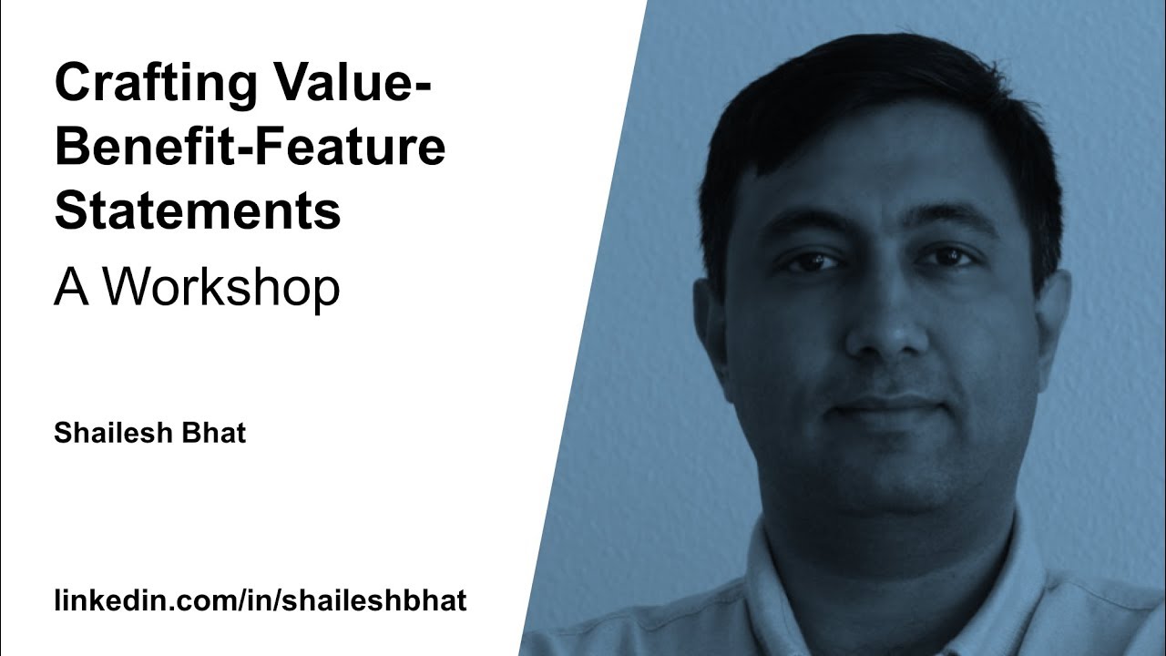 Shailesh Bhat: Crafting Value-Benefit-Feature Statements - YouTube