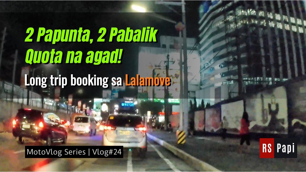 RS Papi Vlog #24 - 2 Papunta, 2 Pabalik Quota na agad. Long trip booking sa Lalamove. # ...
