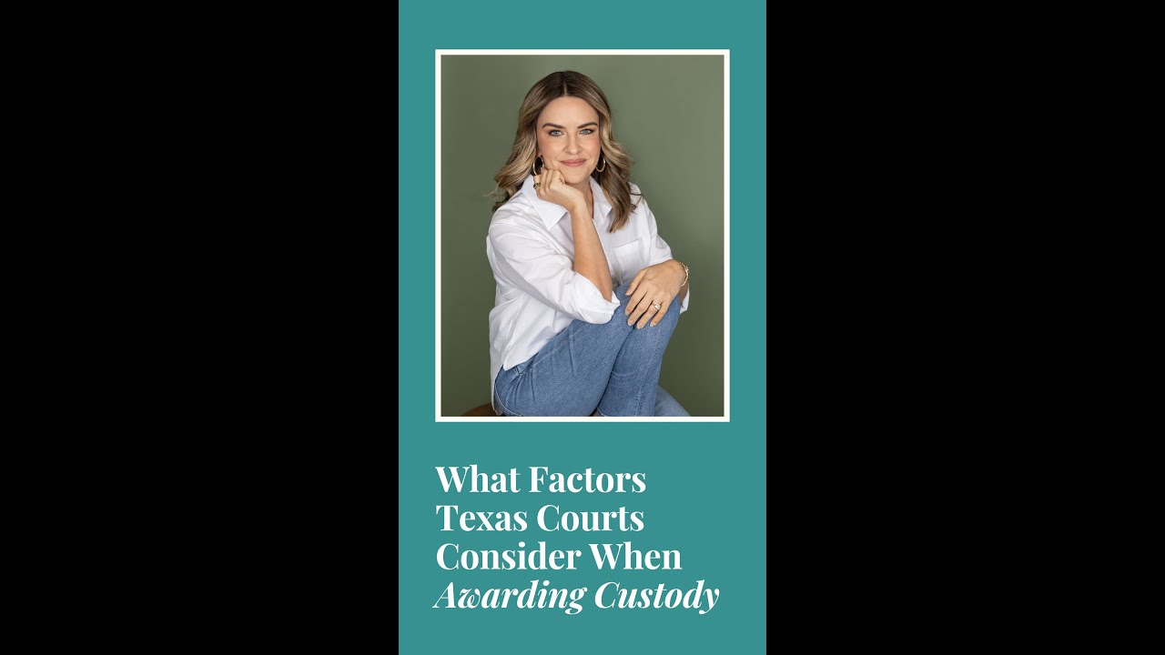 What Factors Texas Courts Consider When Awarding Custody - YouTube