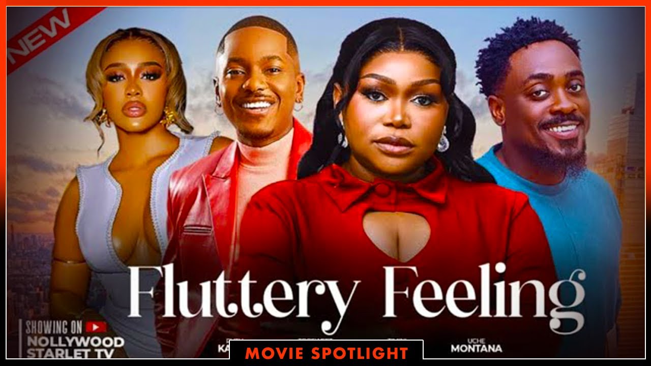 FLUTTERY FEELING (LATEST TRENDING NOLLYWOOD NIGERIAN MOVIE SPOTLIGHT ...
