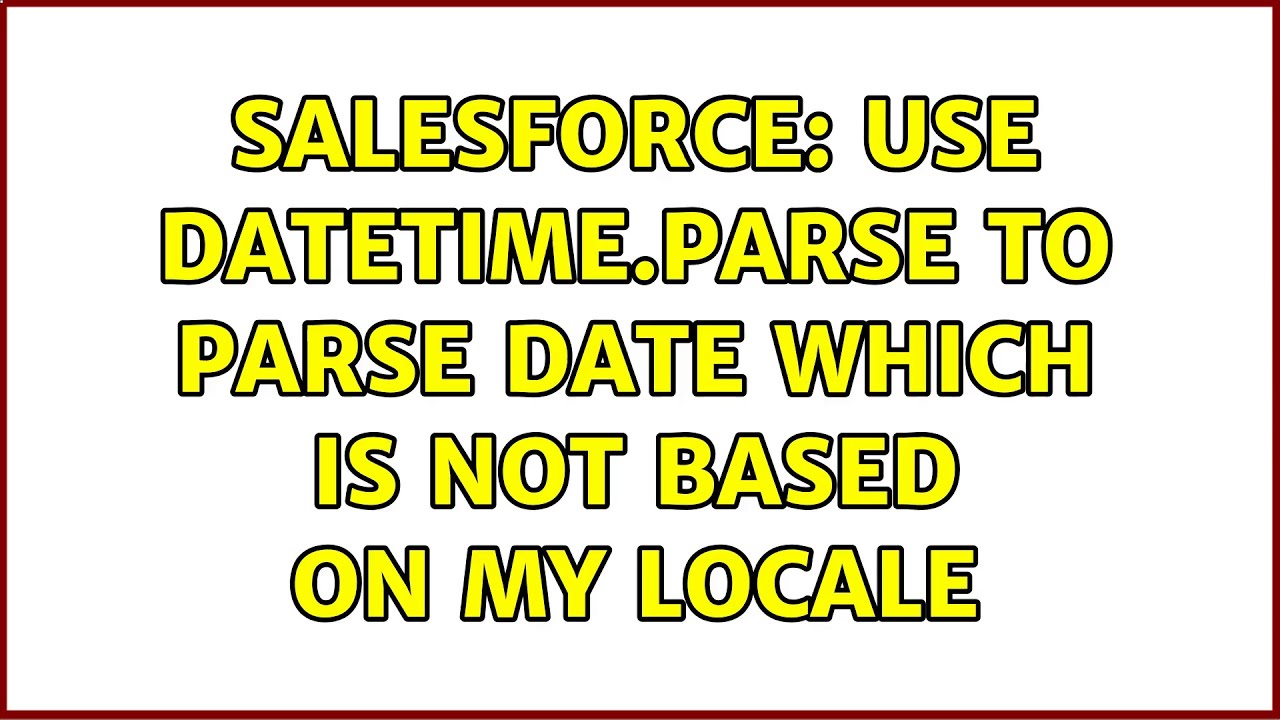 Salesforce Use DAteTime parse To Parse Date Which Is NOT Based On My Salesforce Use DAteTime parse To Parse Date Which Is NOT Based On My