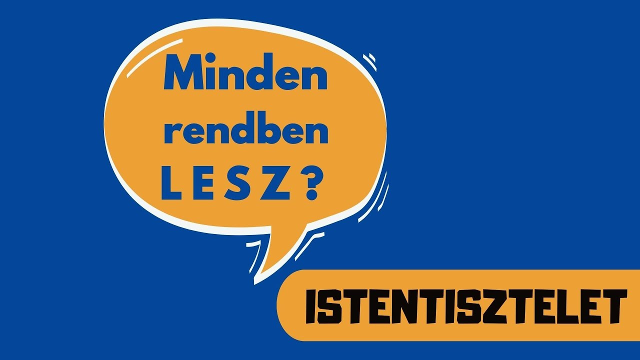 Minden rendben lesz? - Istentisztelet - YouTube