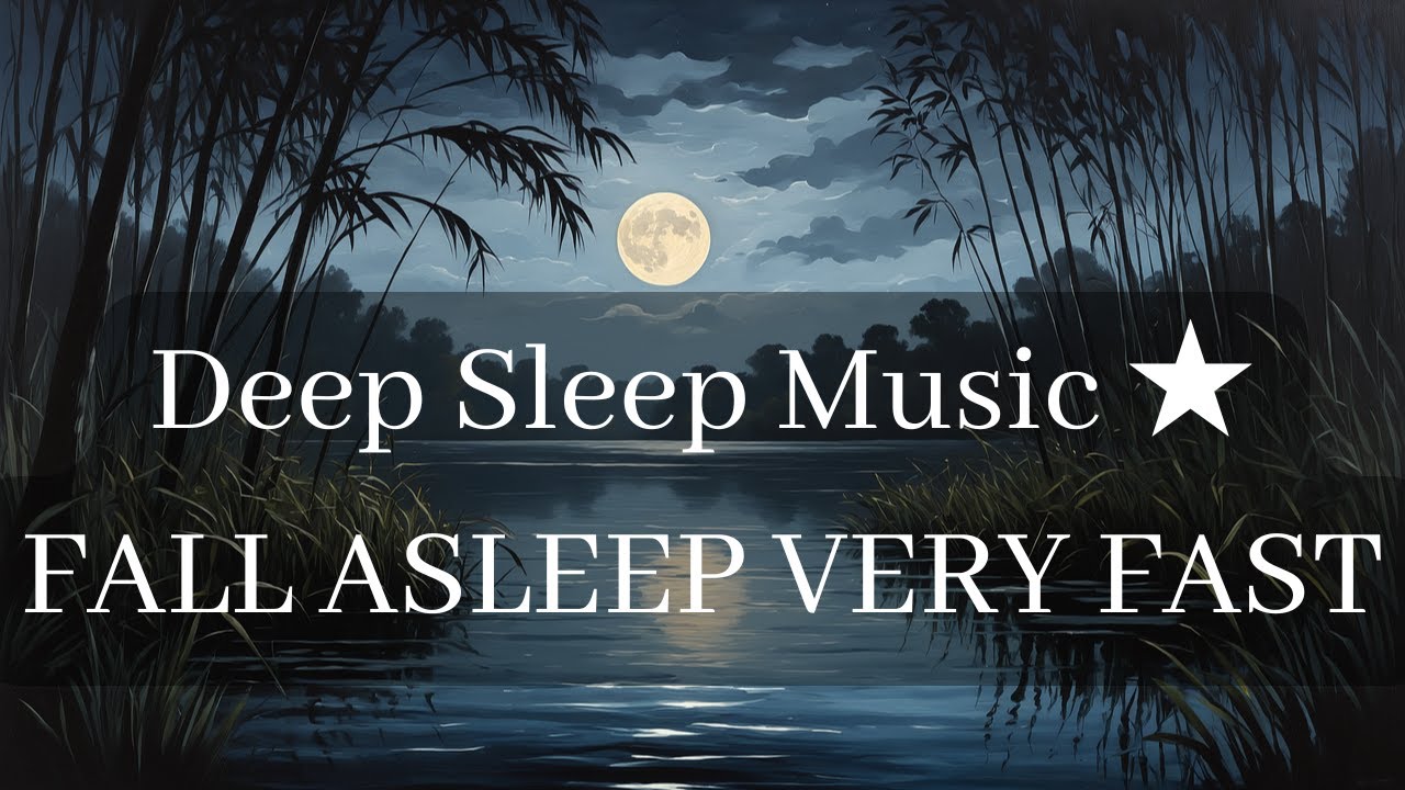 Deep Sleep Music ★︎ FALL ASLEEP VERY FAST - YouTube
