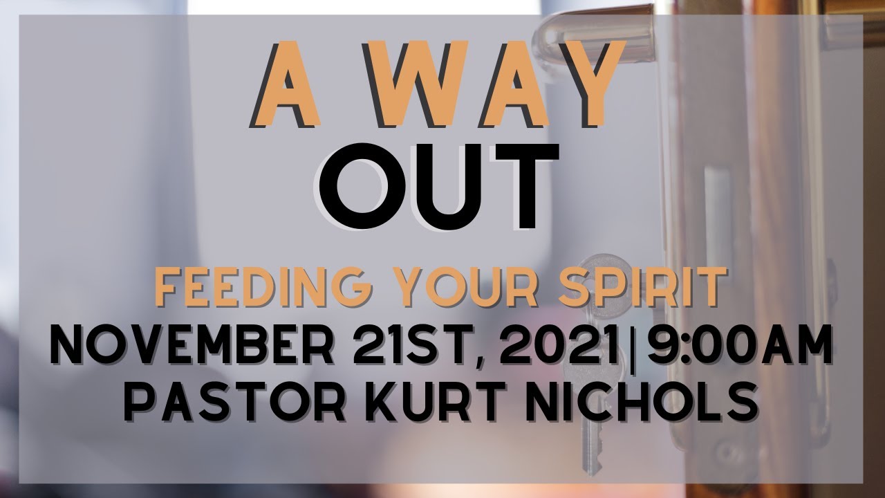 Always A Way Out - "Feeding Your Spirit"|November 21st, 2021|Pastor ...