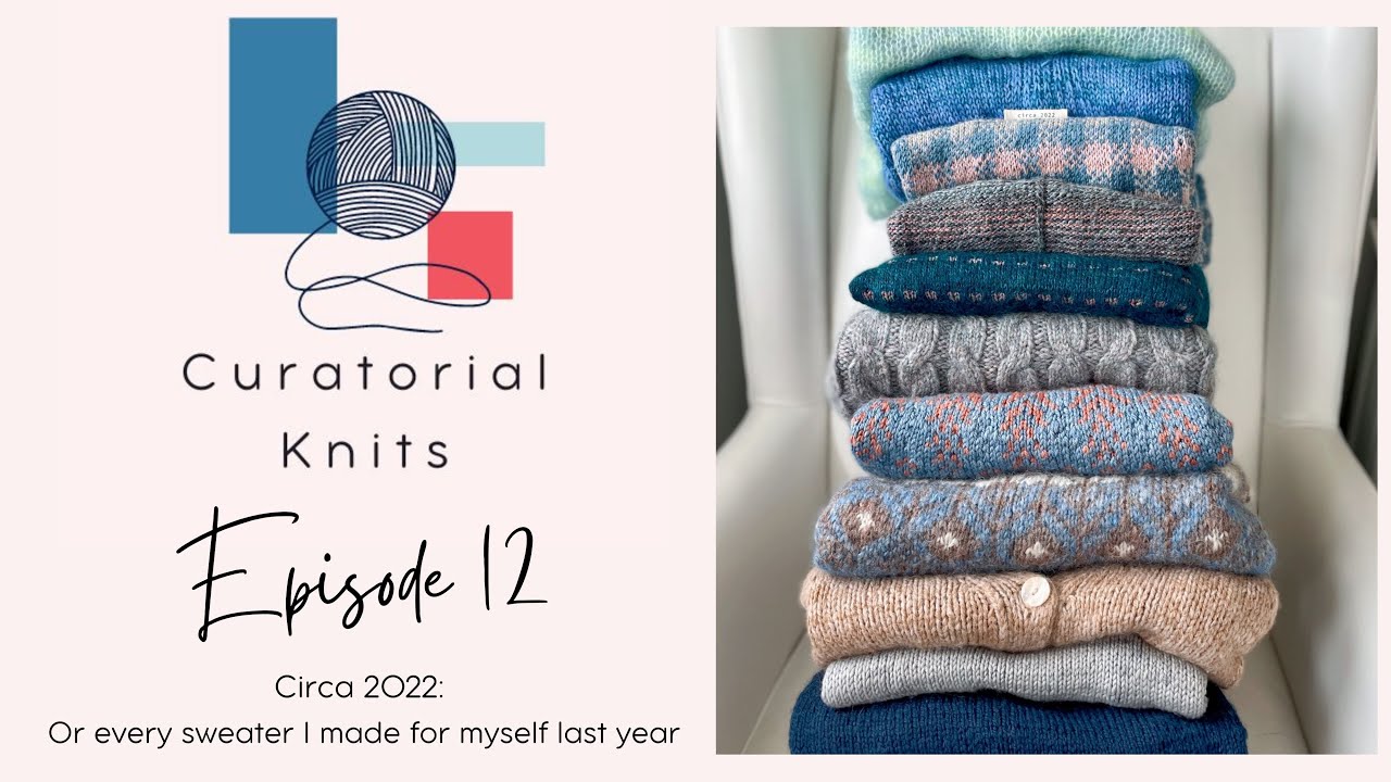 The Curatorial Knits Podcast // Episode 12 // Circa 2022: Or everything ...