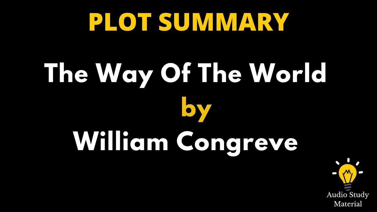 Plot Summary Of The Way Of The World By William Congreve. - William ...