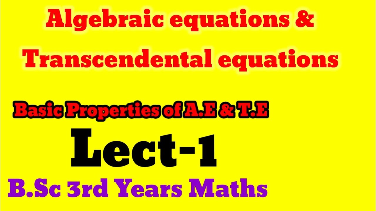 @Algebraic equations & Transcendental equations Lect-1 | Bsc 3rd year maths. - YouTube
