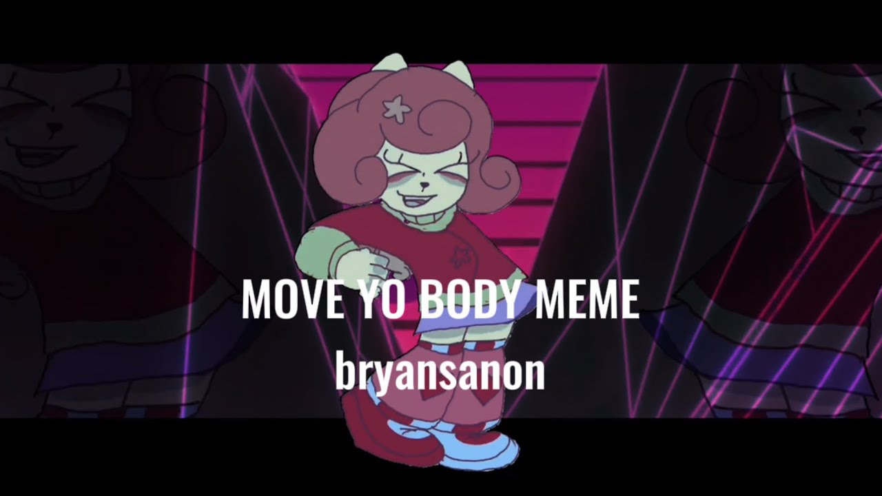MOVE YO BODY MEME [ animation meme] - YouTube
