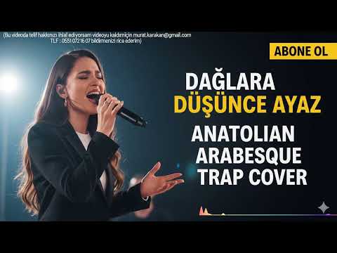 Dağlara Düşünce Ayaz (Anatolian Arabesque Trap Cover)