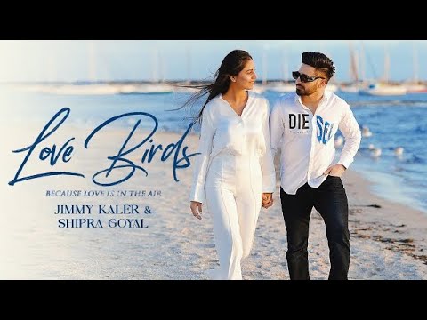 Love Birds (Full Video) | Jimmy kaler, Shipra Goyal | Latest Punjabi ...