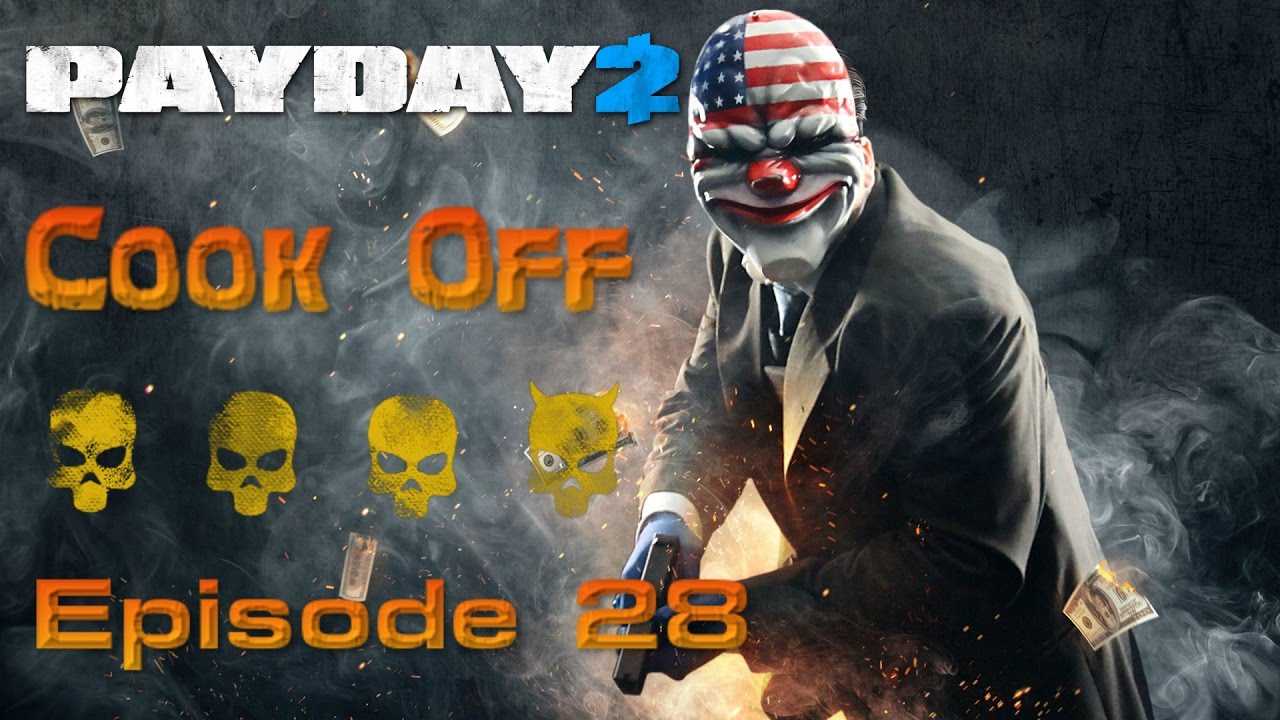 Payday 2 #28 | 26 Bag Cook Off | Deathwish - YouTube
