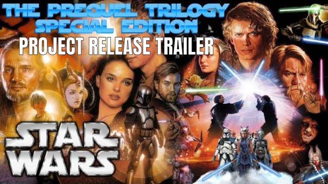 Star Wars Prequel Trilogy Special Edition|Release Trailer - YouTube