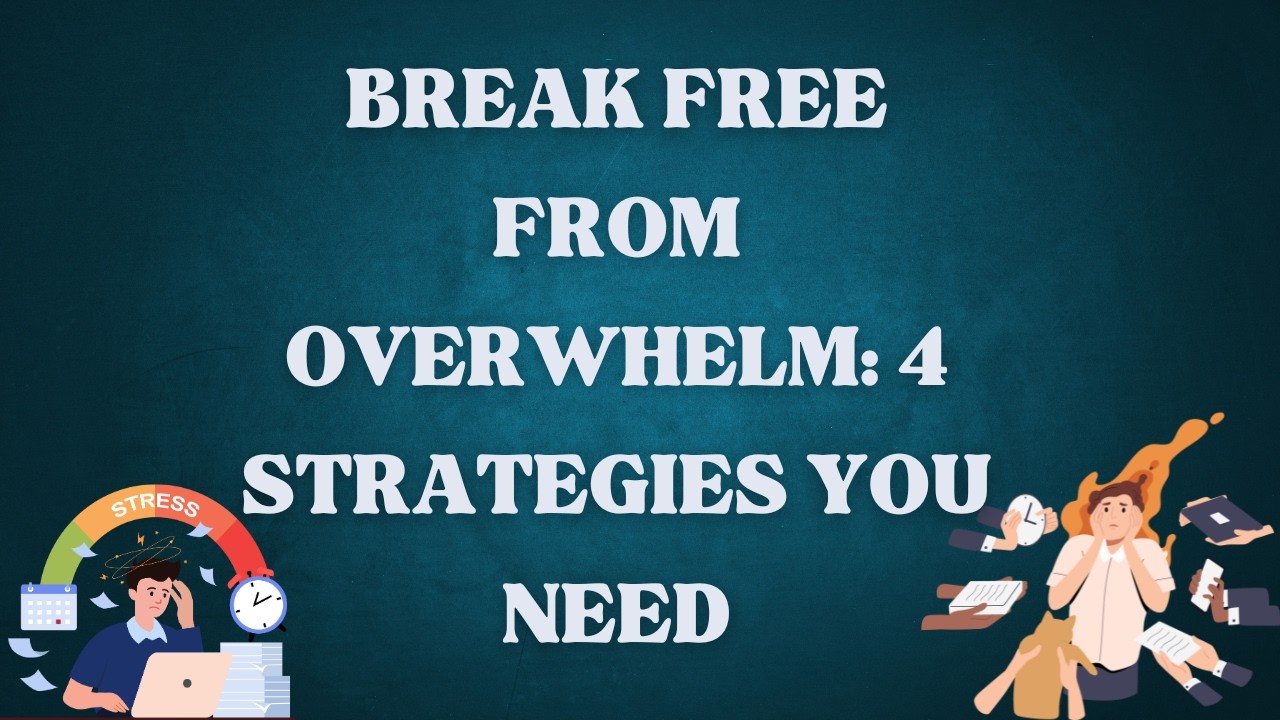 How to Stop Feeling Scattered and Overwhelmed: 4 Proven Strategies ...