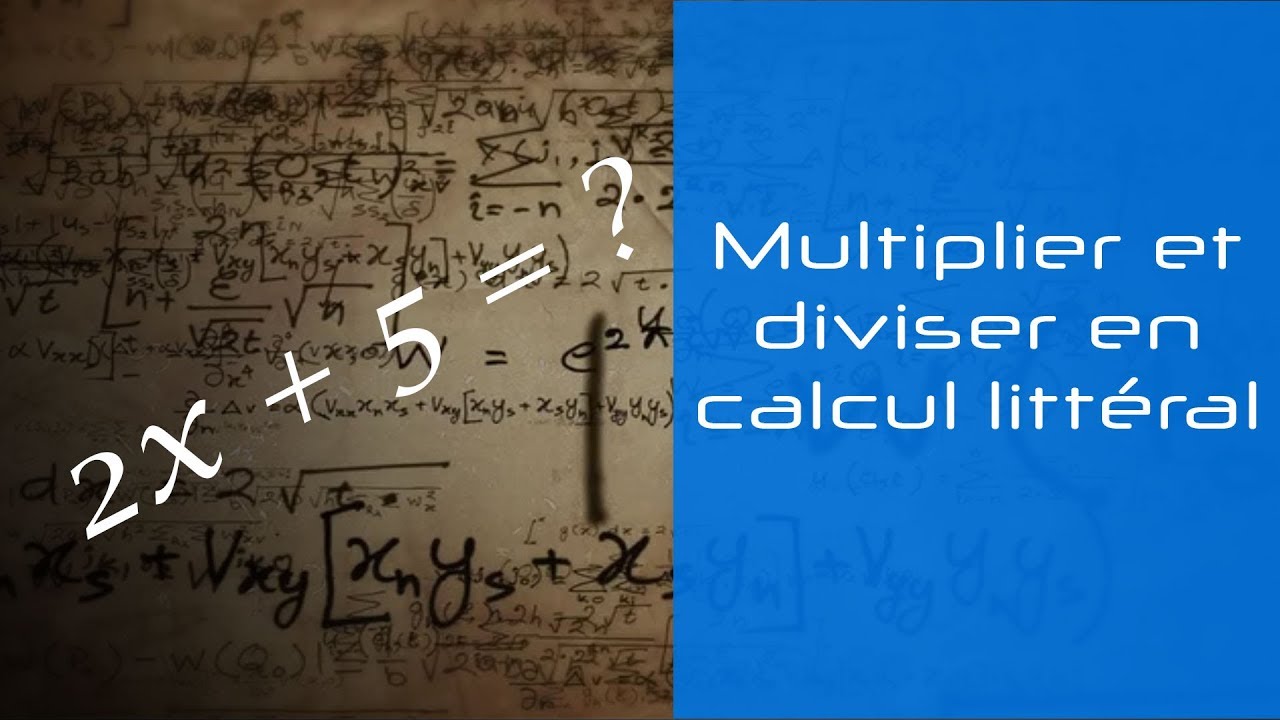 Calcul littéral - multiplication et division - YouTube