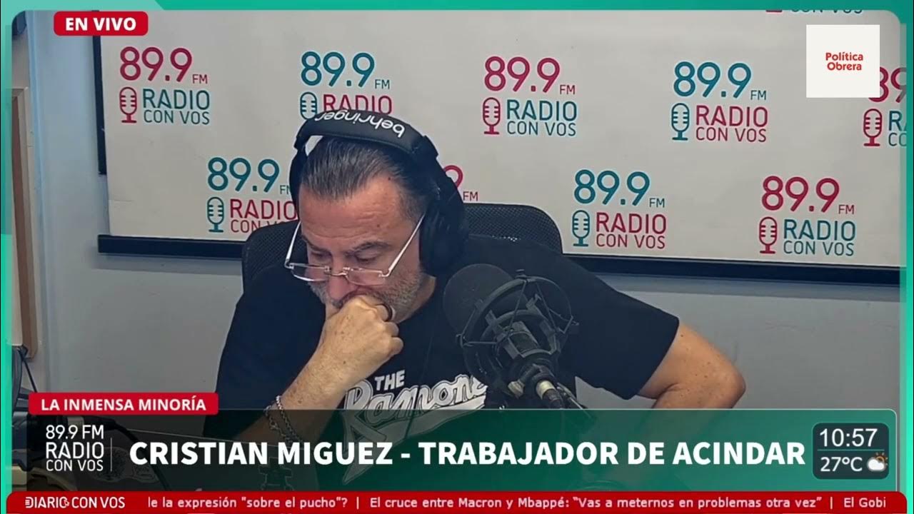 Entrevista a Christian Miguez trabajador de Acindar en Radio Con Vos FM89.9 - YouTube