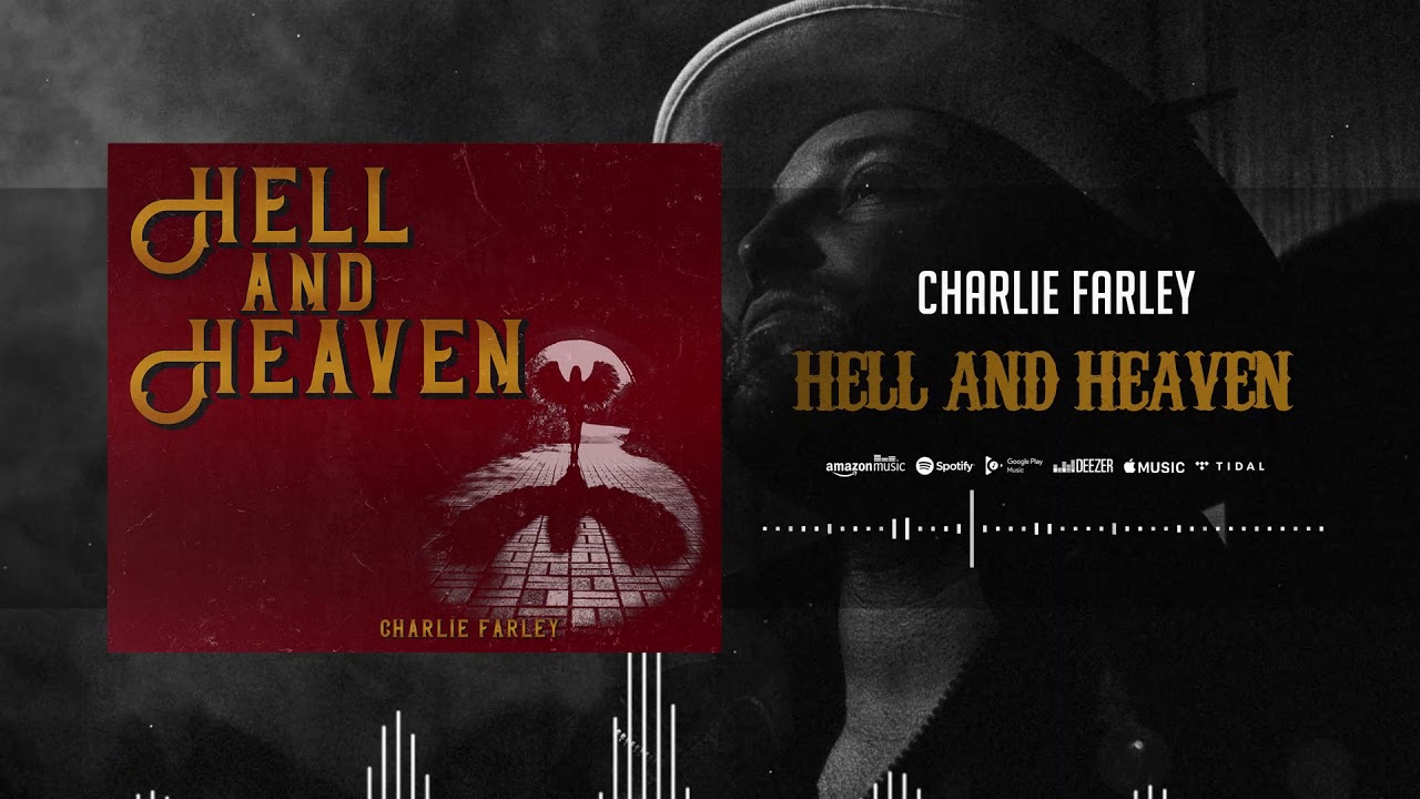Charlie Farley- Hell And Heaven - YouTube