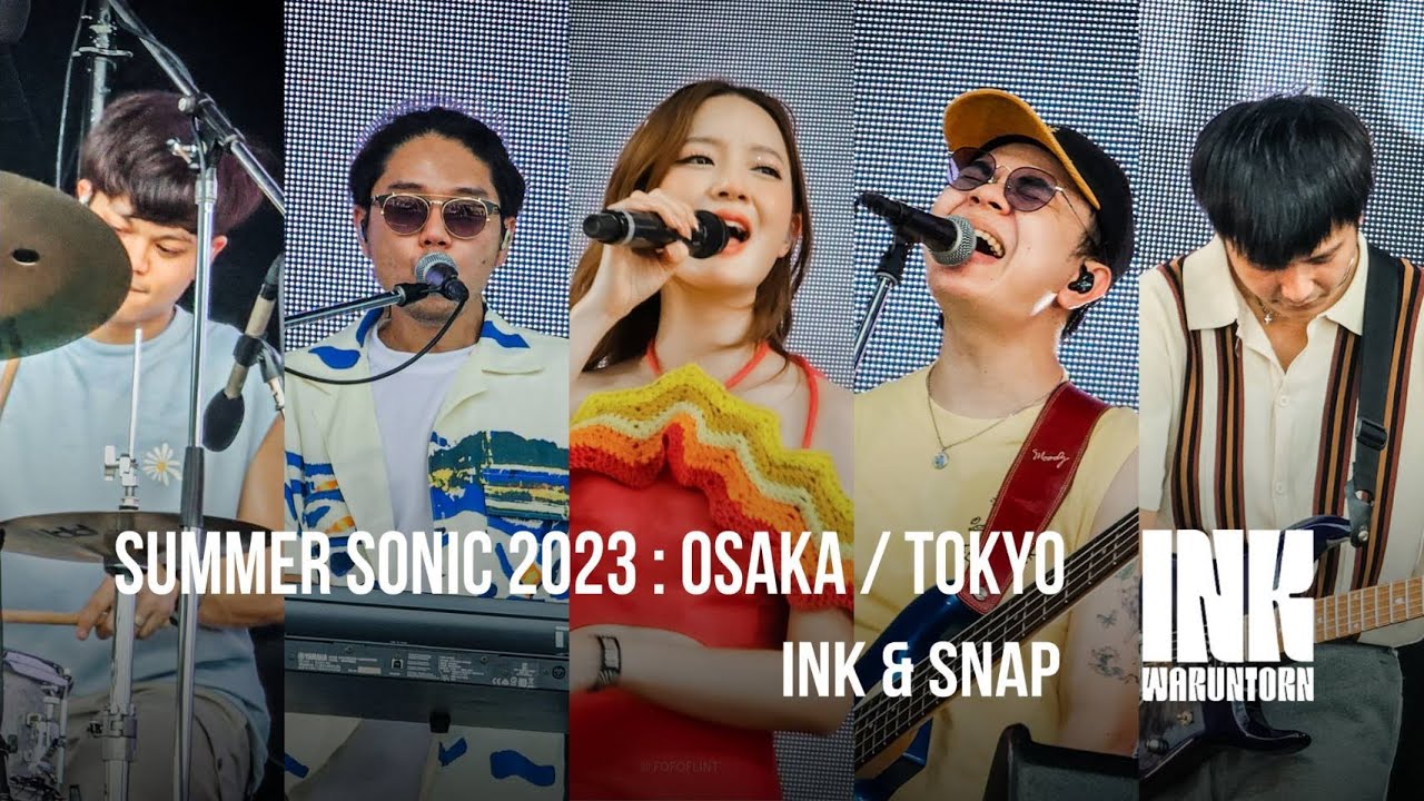 INK & SNAP - INK WARUNTORN [LIVE @ SUMMER SONIC 2023 : OSAKA & TOKYO - 19 & 20 AUGUST 2023 ...
