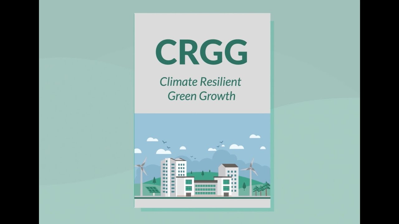 Supplementary Video to Climate Resilient Green Growth (CRGG ...