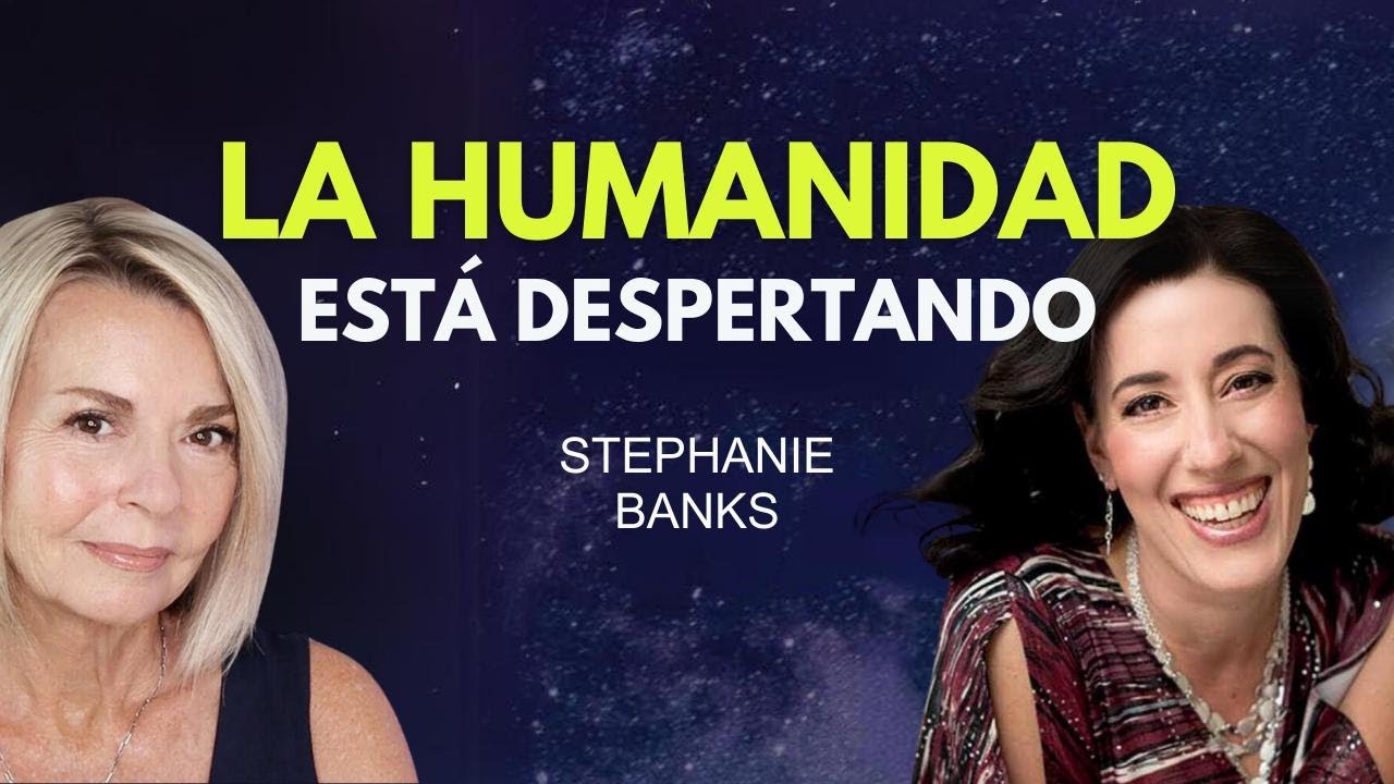 ¡La humanidad está DESPERTANDO! | Stephanie Banks - YouTube