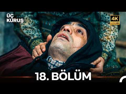 Üç Kuruş 18. Bölüm (4K)
