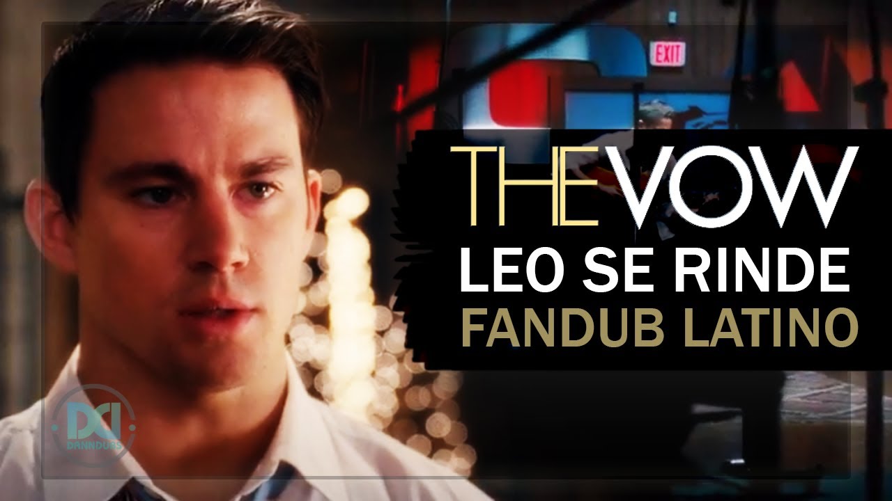 The Vow - Leo se rinde (Fandub Latino) - YouTube