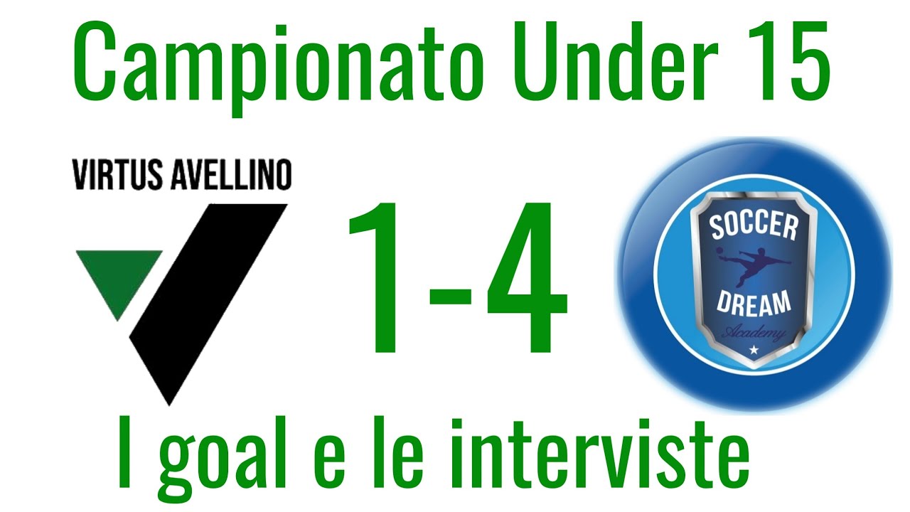 VIRTUS AVELLINO U15 1-4 SOCCER DREAM PALMA U15: I GOAL E LE INTERVISTE - YouTube