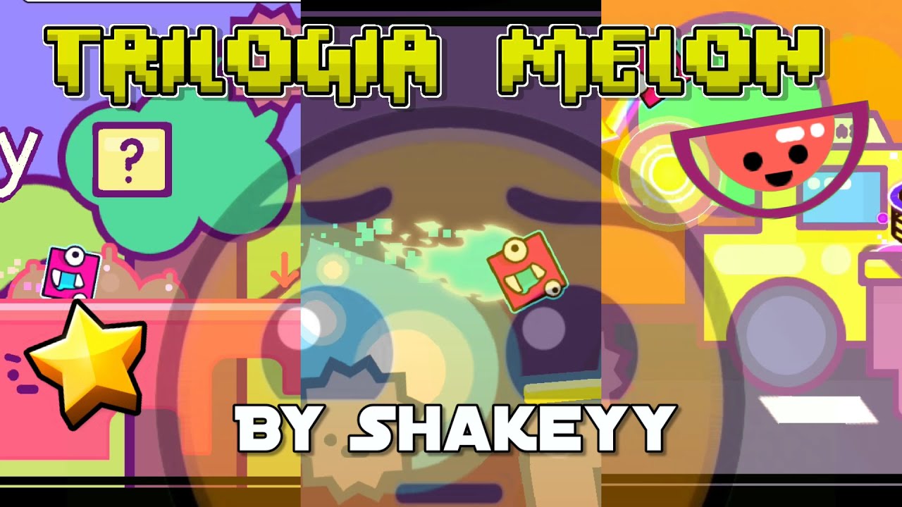 "Trilogia Melon"by (Shakeyy) 100% 3 Nivelazos [Geometry Dash] - YouTube
