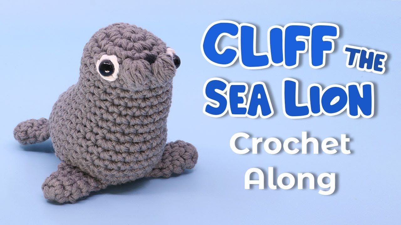 Cliff the Sea Lion - Amigurumi Crochet Along - YouTube