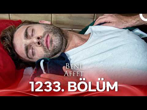 Beni Affet 1233. Bölüm