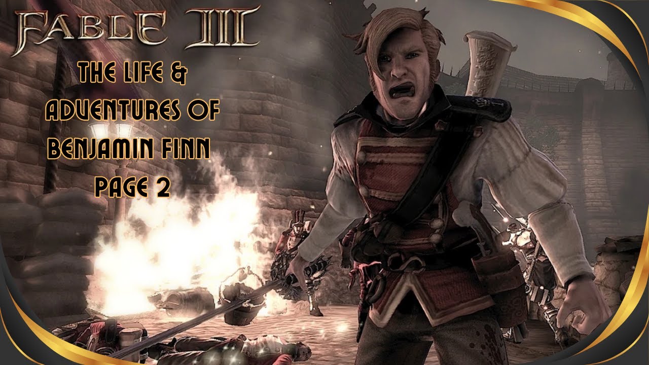 Fable III [THE LIFE AND ADVENTURES OF BENJAMIN FINN PAGE TWO] - YouTube