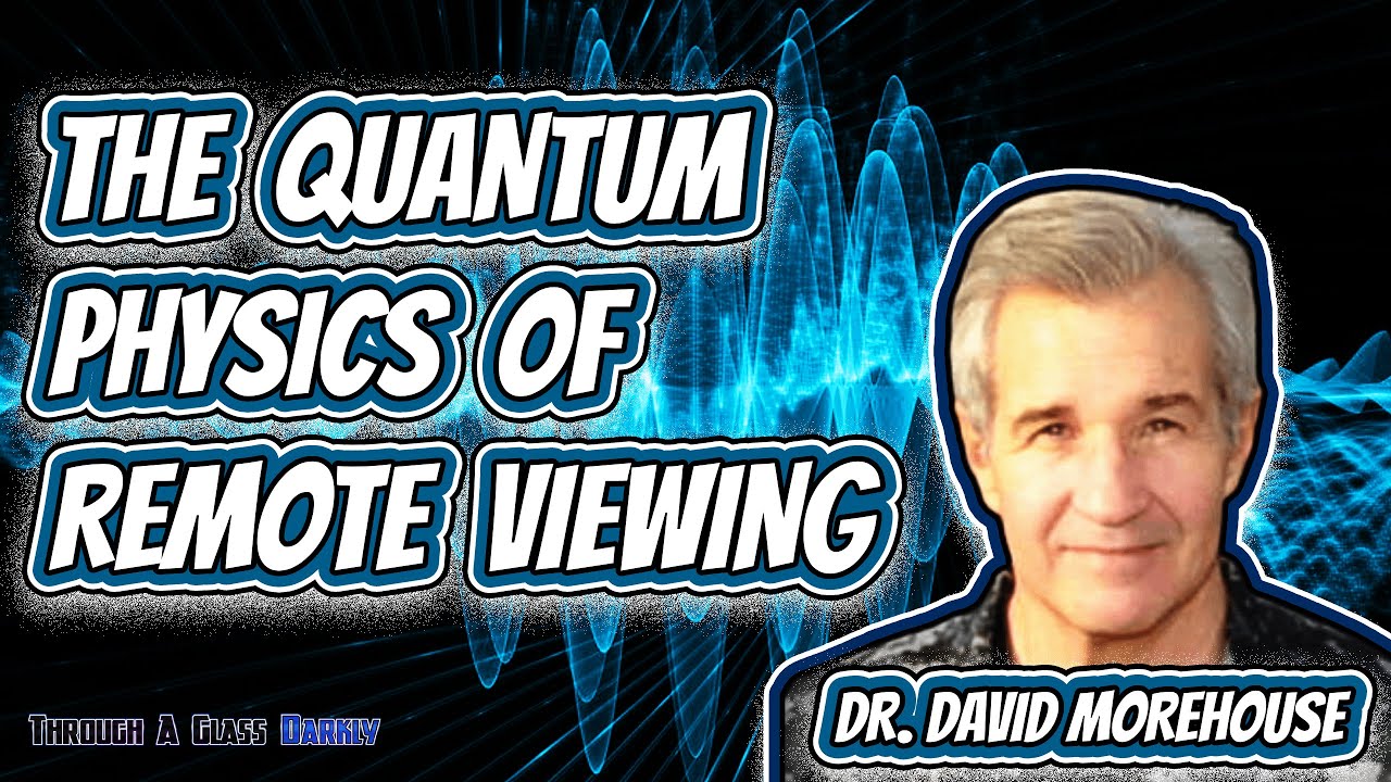 The Quantum Physics of Remote Viewing with Dr. David Morehouse (Episode ...