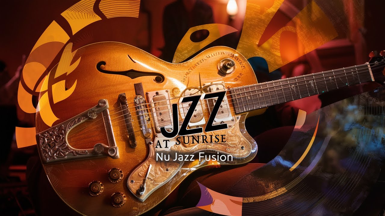 Jazz at Sunrise - Nu Jazz Fusion | Morning Jazz Vibes | Uplifting Jazz ...