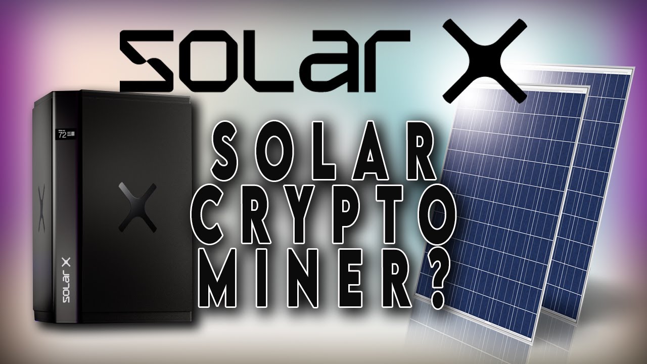 Solar X Solar Crypto Miner? Huh? - YouTube