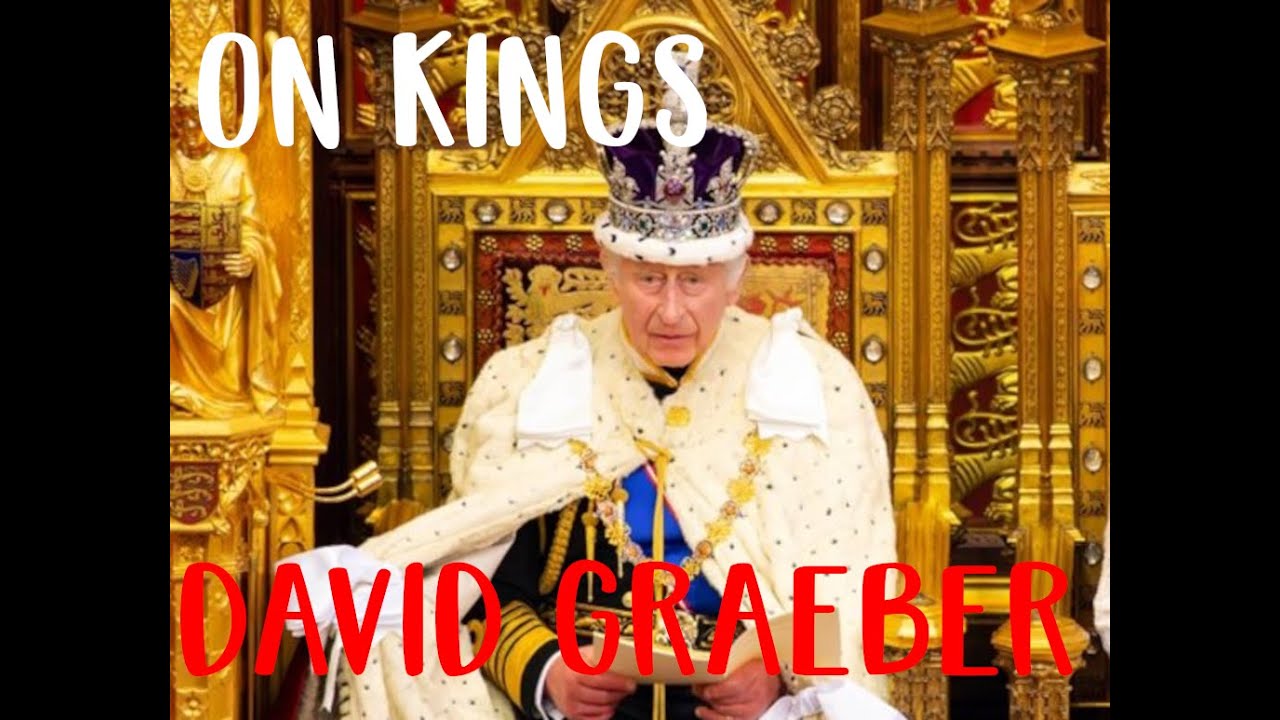 On Kings David Graeber part 1 better audio - YouTube