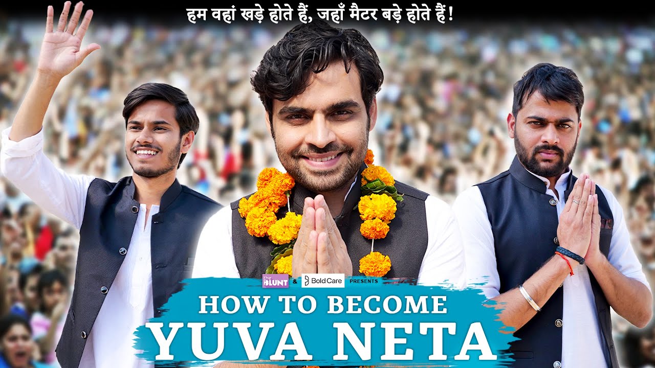 How To Become Yuva Neta | Ft. Satish Ray & Kushal Dubey | The BLUNT ...
